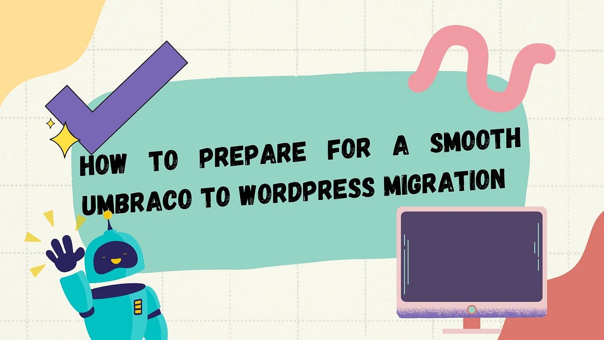 How to Prepare for a Smooth Umbraco to WordPress Migration | by Ananthu Raj | Medium