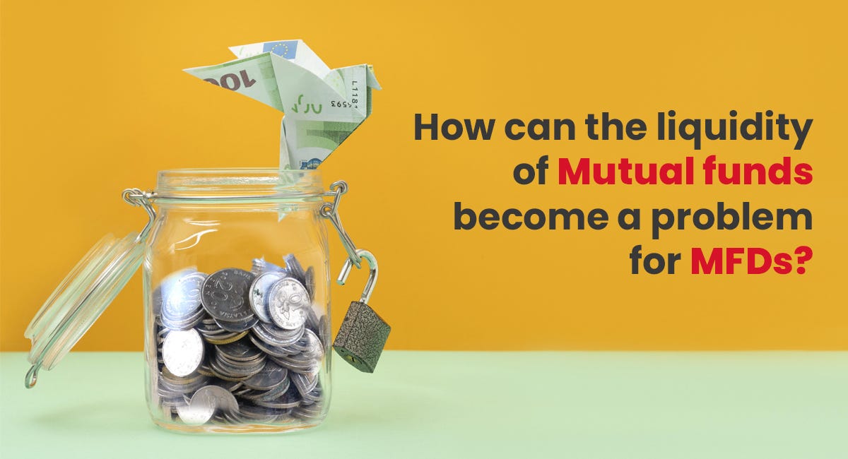 How can the liquidity of Mutual funds become a problem for MFDs? | by ...