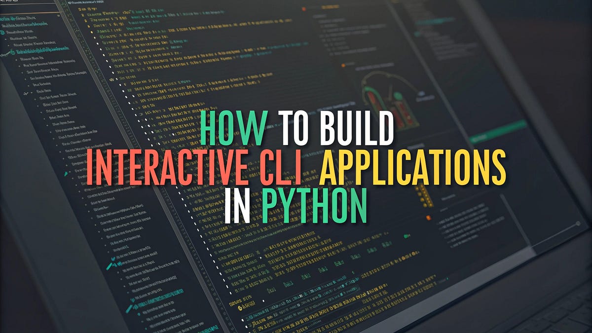 How To Build Interactive Cli Applications In Python By Aman Kardam Phd Level Up Coding