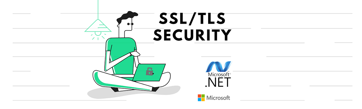 .NET — TLS, SSL — Solving Problems | by Alex Tochetto | Medium