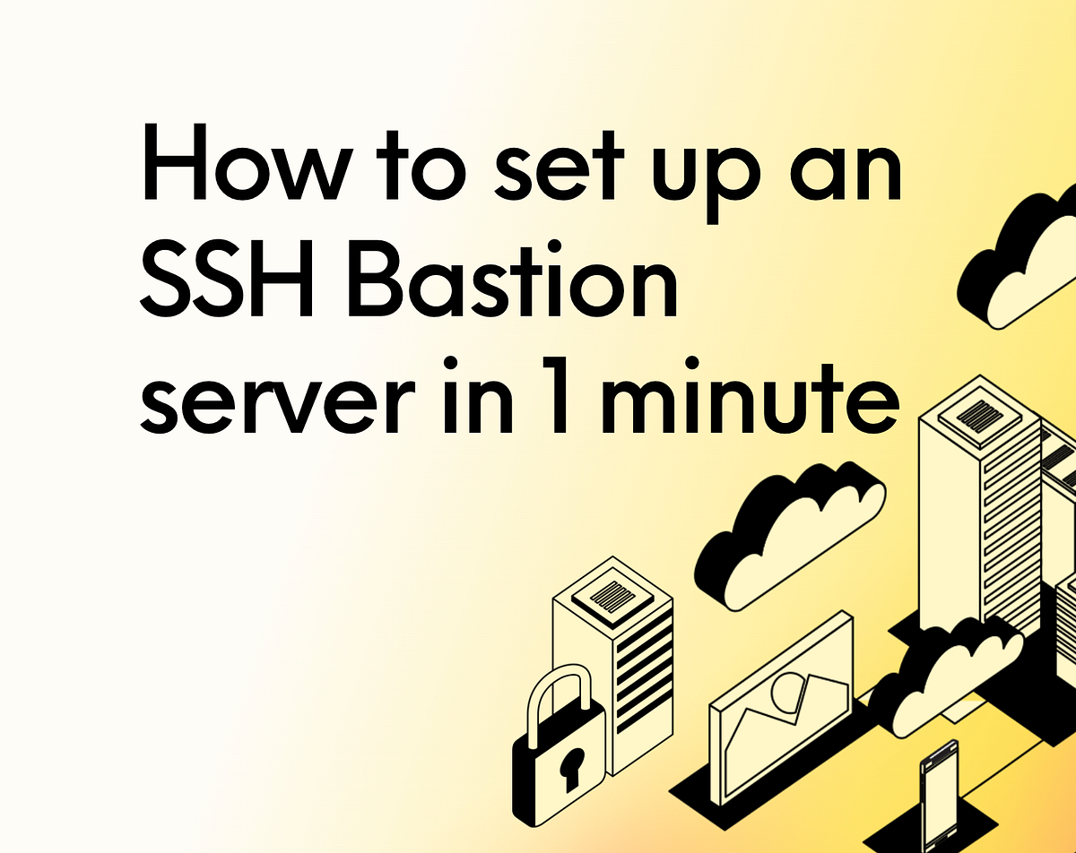 How to set up an SSH Bastion server in one minute (private VPC works too) | by Andree Toonk ...
