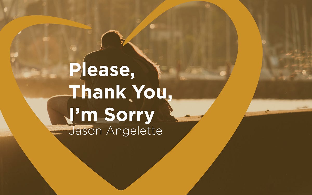 Please, Thank You, & Sorry. Pope Francis wrote that there are three ...