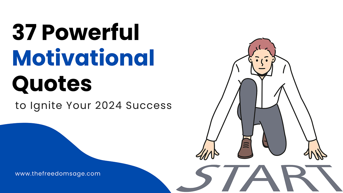 37 Powerful Motivational Quotes To Ignite Your 2024 Success | by ...