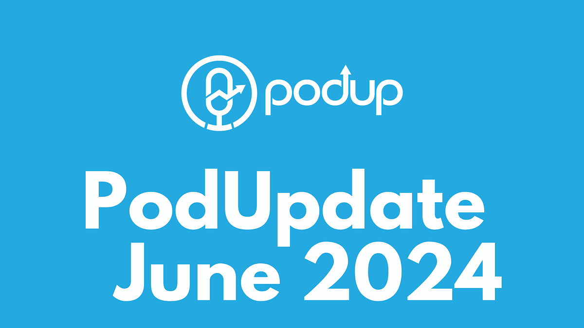 PodUp’s Latest Software Updates: Enhancing Podcast Management and ...