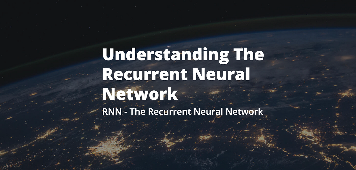 Understanding The Recurrent Neural Network | by Amit Shekhar | MindOrks ...