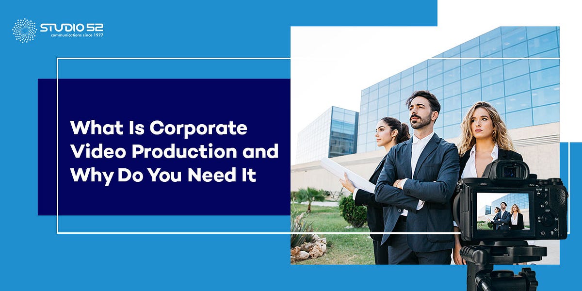 What Is Corporate Video Production, and Why Do You Need It | by ...
