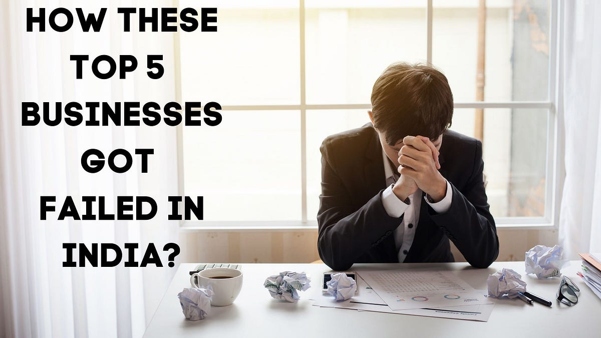 Why did these well know businesses in India got failed so badly? | by ...