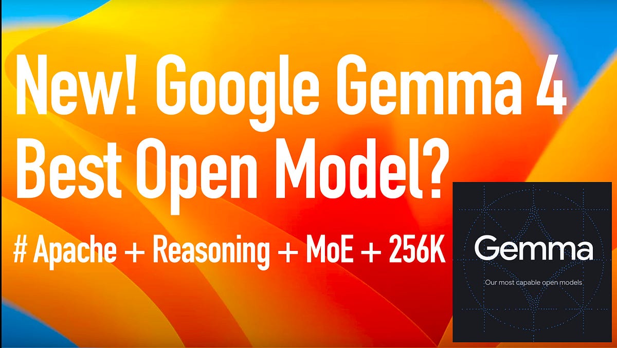New! Google Launches Gemma 4 with Advanced CoT Reasoning and Apache 2.0 ...