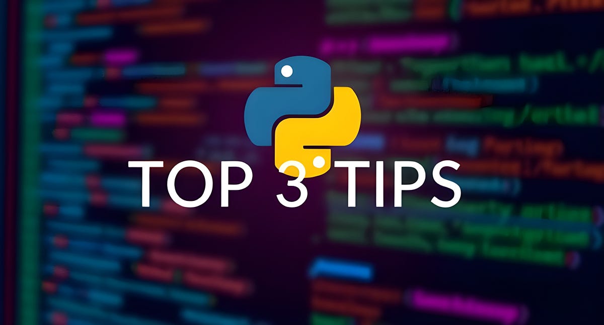 Top 3 Python Tips I Wish I Knew Sooner! | Python in Plain English