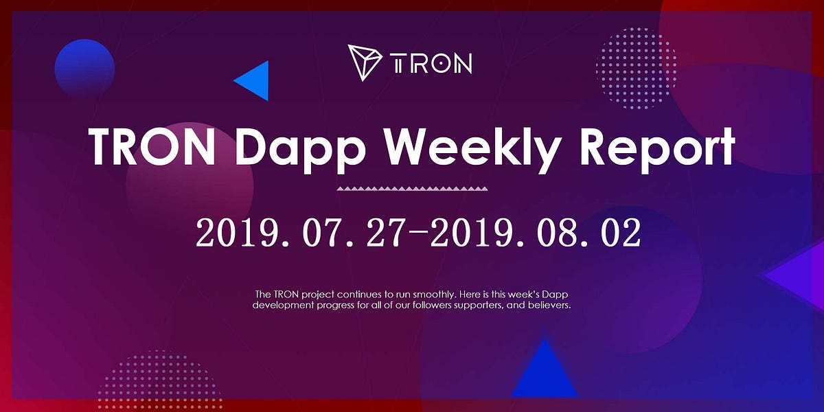 TRON Dapp Weekly Report 07.27–08.02 | by TRON DAO | TRON | Medium