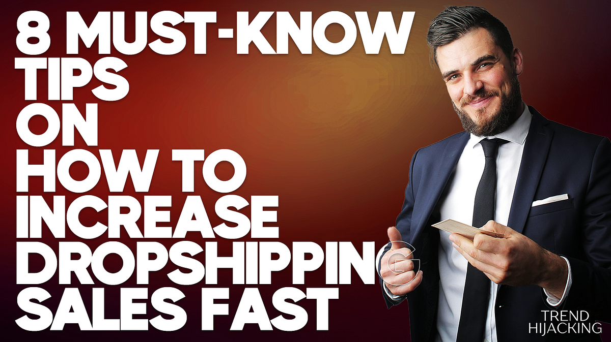 8 Must-Know Tips On How To Increase Dropshipping Sales Fast! | Medium