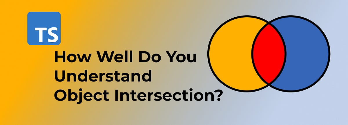 TypeScript Deep Dive: How Well Do You Understand Object Intersection? | by Vladimir Topolev ...