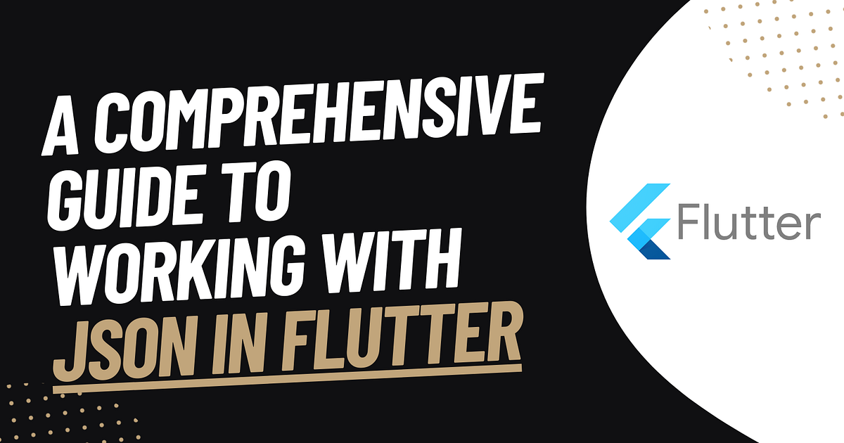 Mastering JSON in Flutter: A Comprehensive Guide 🔧 | by Yatendrakumar | Medium