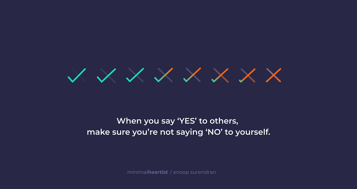 When You Say ‘YES’ to Others, Make Sure You’re Not Saying ‘NO’ to You ...