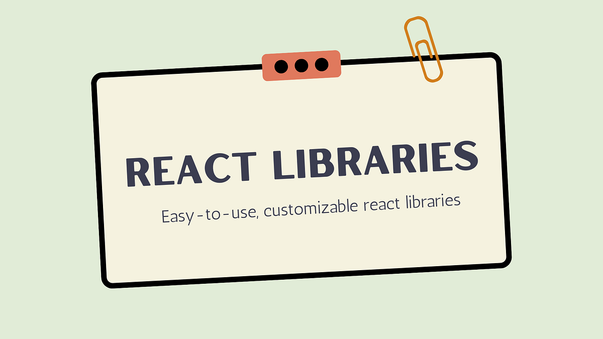 React libraries to try out in your next project. | by Juliet Ofoegbu | Medium