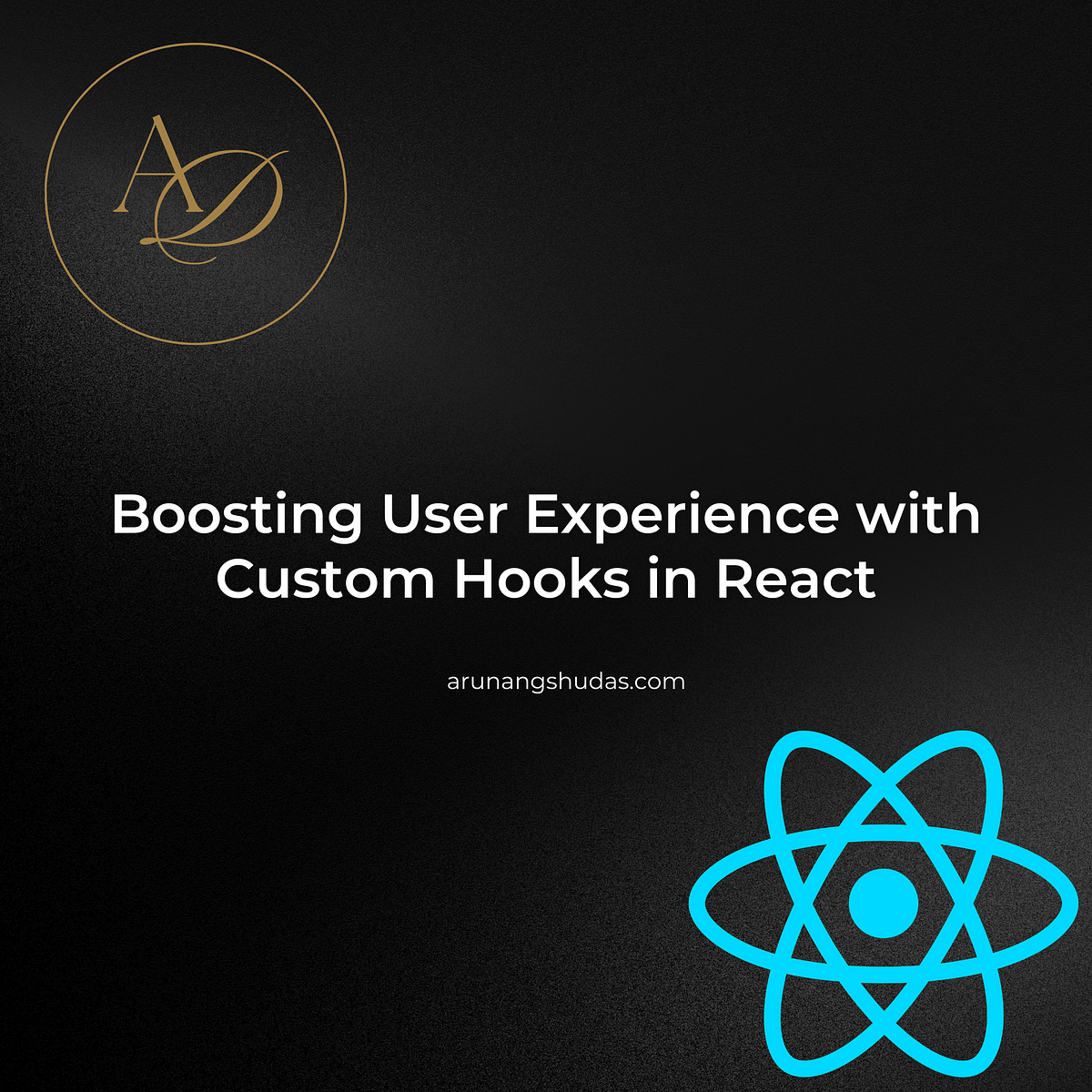 Boosting User Experience with Custom Hooks in React | by Arunangshu Das ... Boosting User Experience with Custom Hooks in React | by Arunangshu Das ...