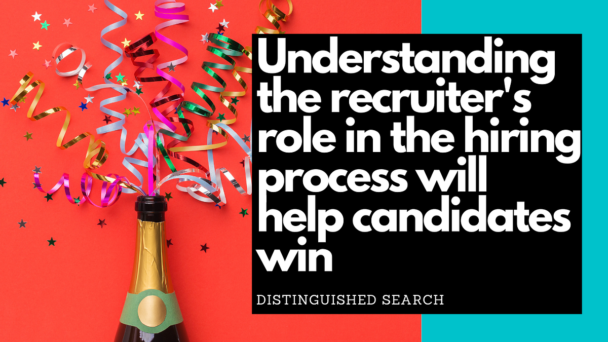 Understanding the recruiter’s role in the hiring process will help ...