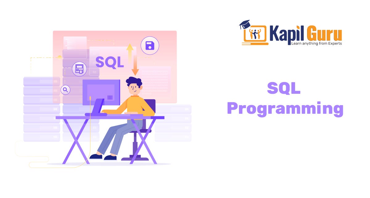SQL PROGRAMMING. SQL is a special-purpose computer… | by KapilGuru Edutech | Medium