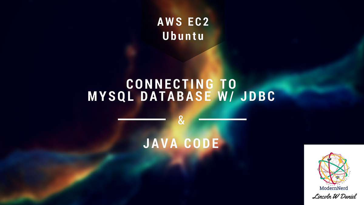 Connecting To Mysql Db On Aws Ec2 With Jdbc For Java By Lincoln W Daniel Modernnerd Code 3891