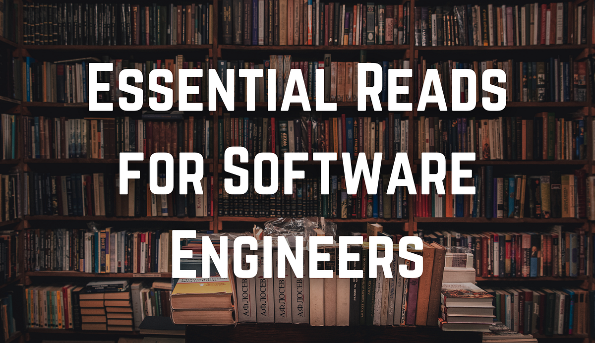 Essential Reads for Software Engineers: Building a Strong Foundation ...