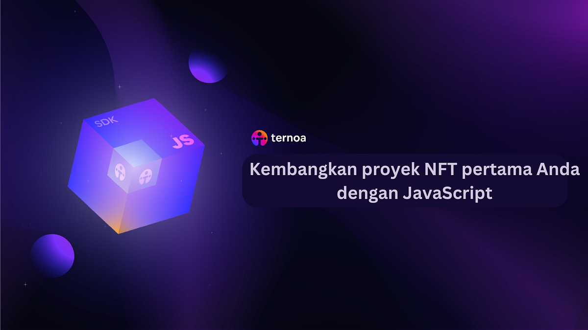 Kembangkan proyek NFT pertama Anda dengan JavaScript | by Blessing ...