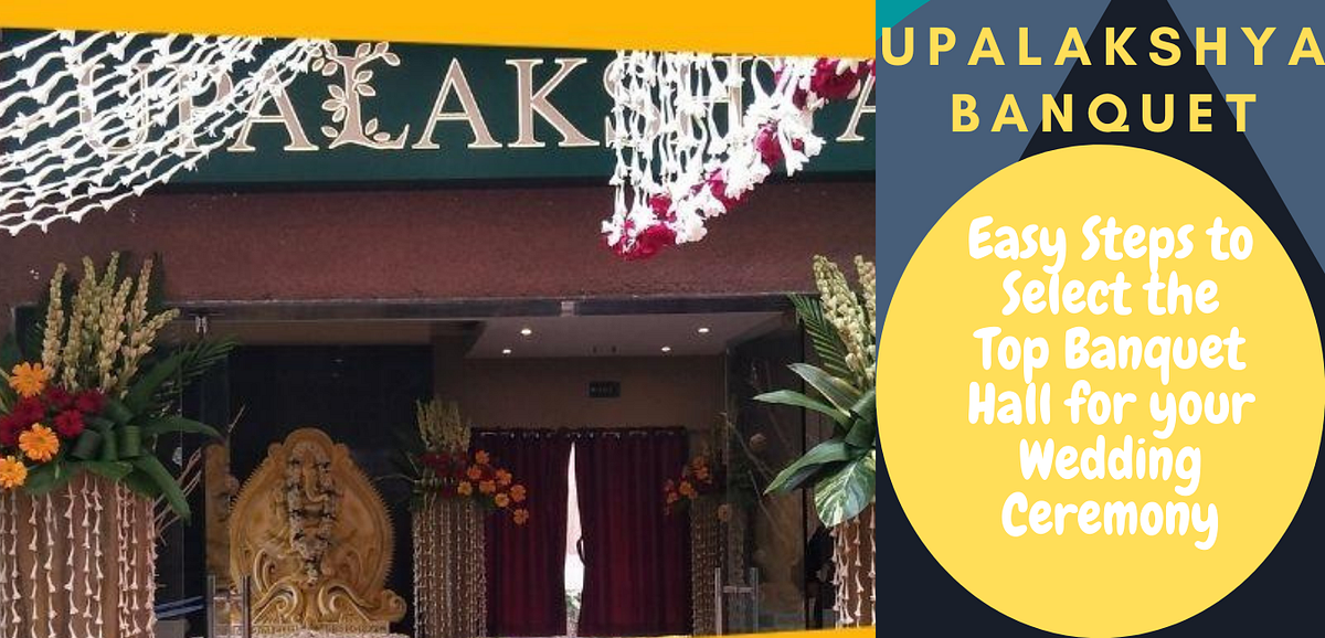 Easy Steps to Select the Top Banquet Hall for Your Wedding Ceremony ...