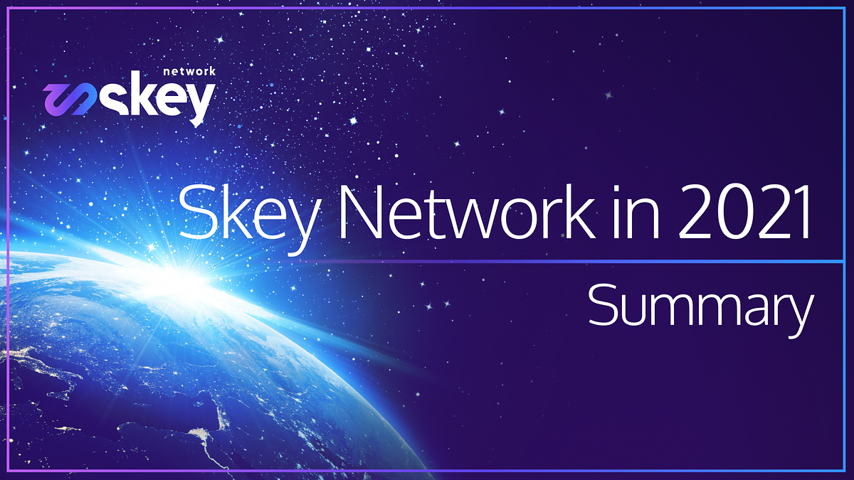 Skey Network in 2021 — Summary!. Constantly growing | by SkeyNetwork | Medium