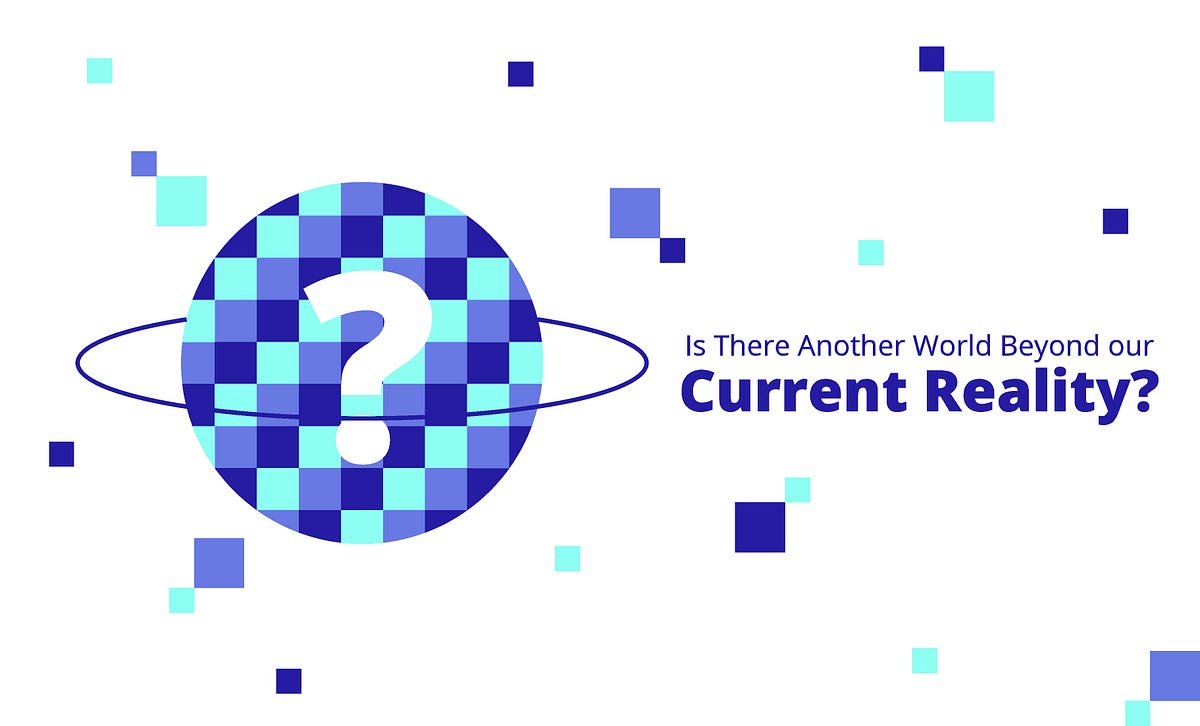 Is there another world beyond our current reality? | by CHARTERVERSE ...