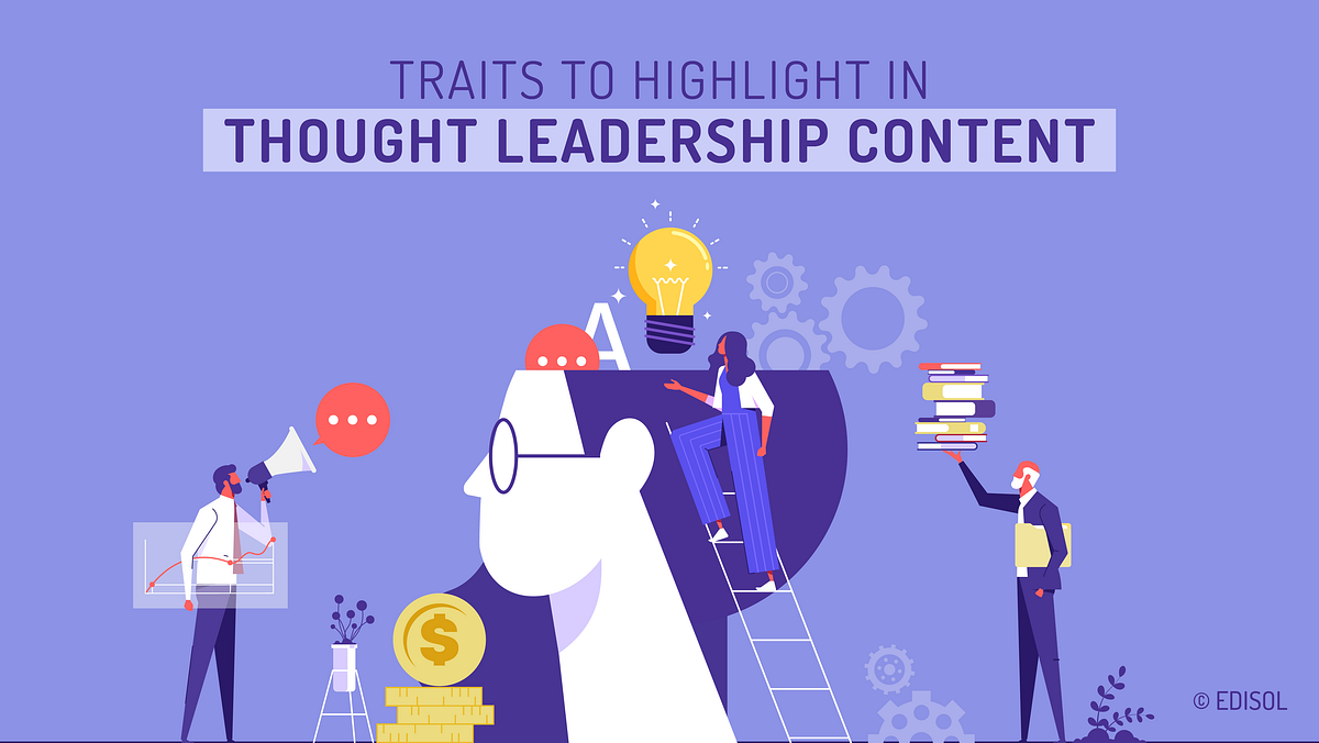 WHAT IS THOUGHT LEADERSHIP — AND WHAT IT ISN’T! | by Edisol | Medium