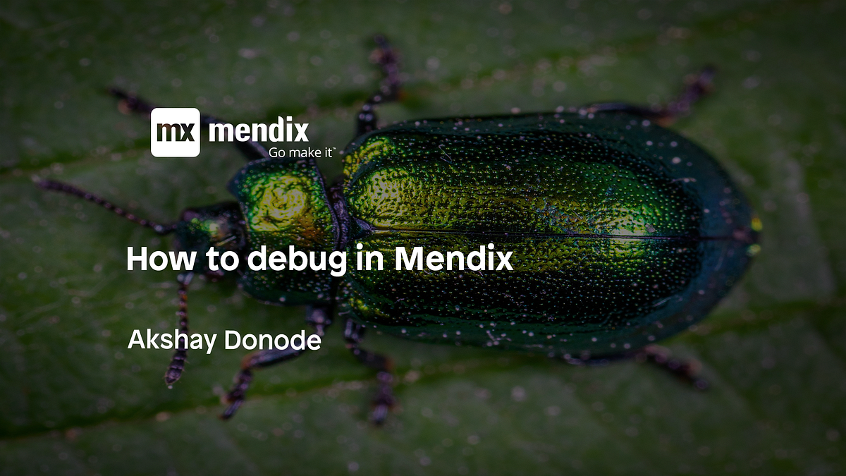 How to debug in Mendix. Debugging is necessary to avoid… | by Akshay Donode | Mendix Community ...