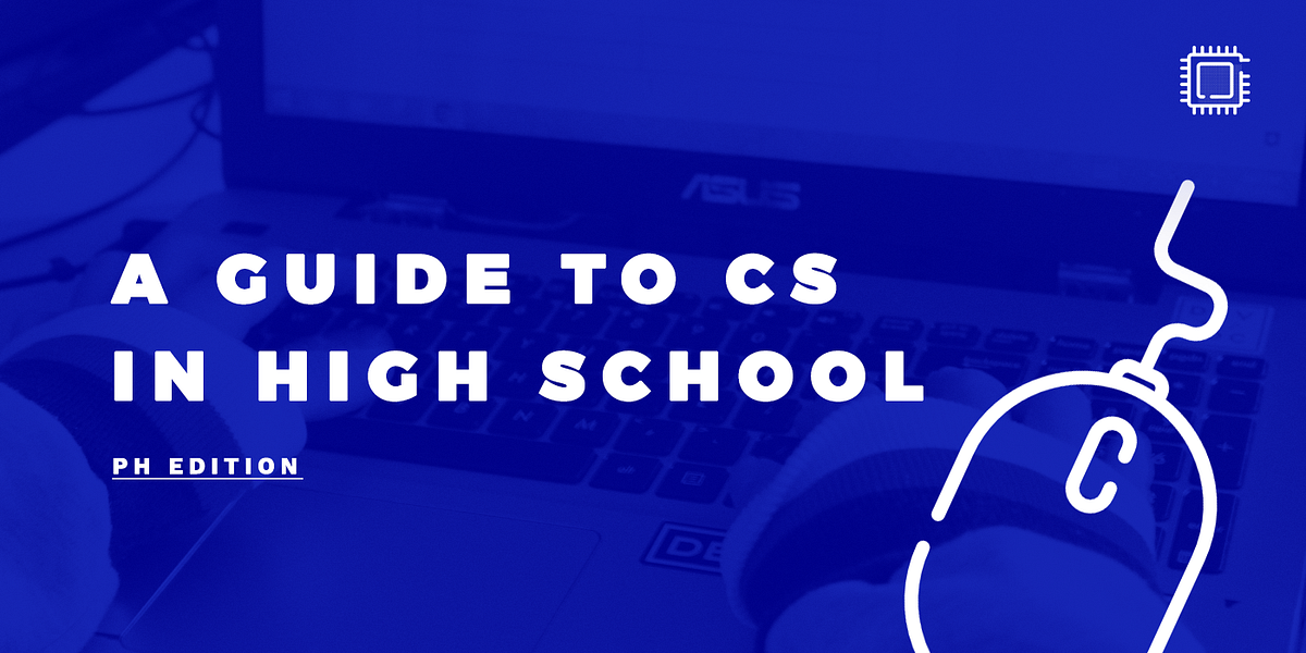 A Guide to CS in High School (PH Edition) | by Developh | Developh | Medium