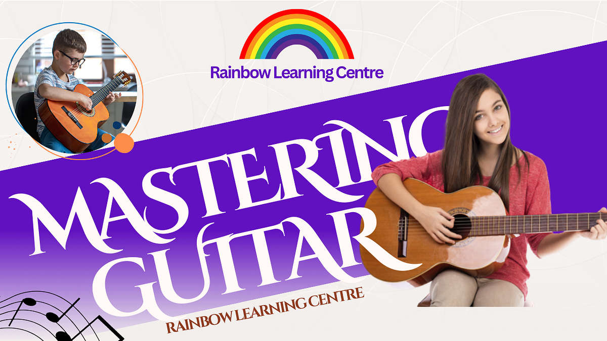 Mastering the Strings: A 12-Step Guide to Learning Guitar | by Rainbow Learning Centre | Feb ...