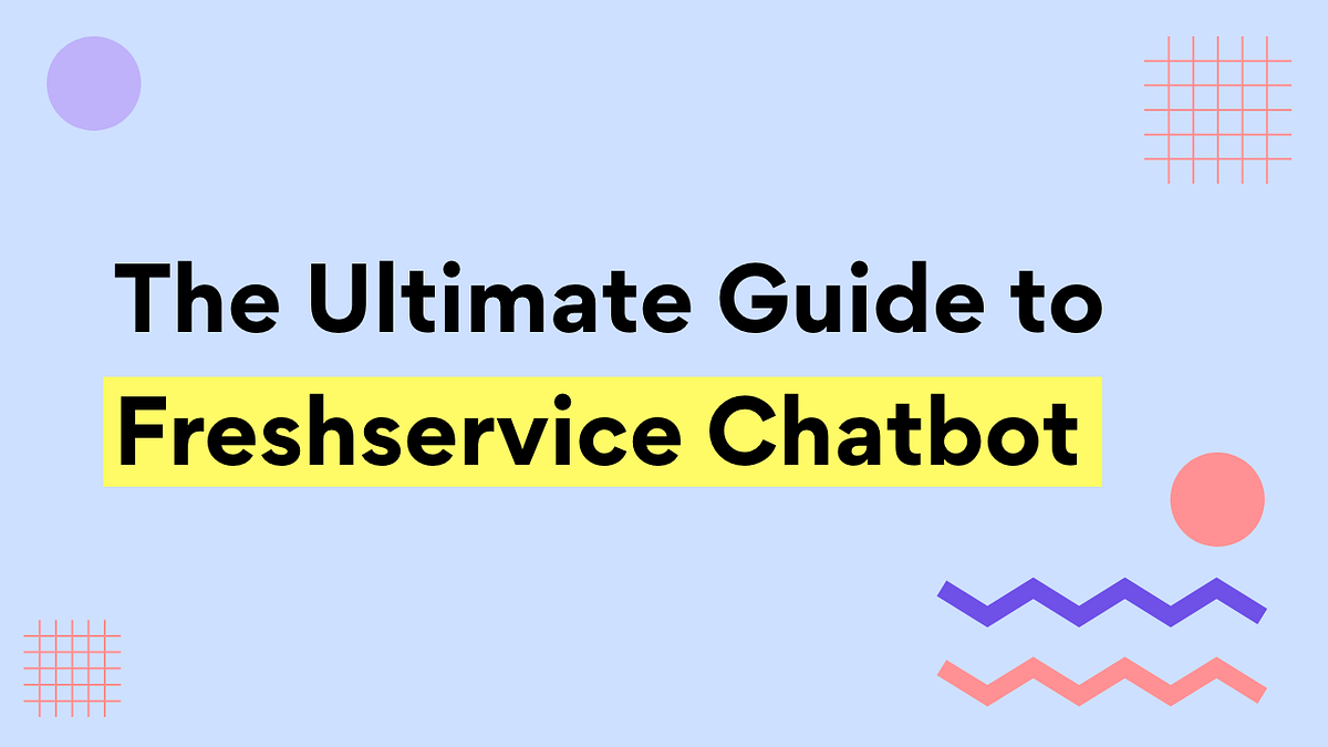 The Ultimate Guide to Freshservice Chatbot | by Imran Quraishy | Medium