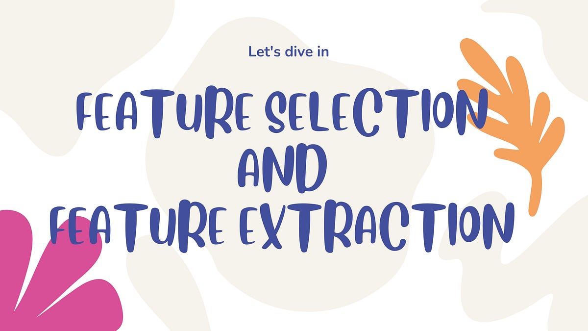 Feature Selection and Feature Extraction | by Elnazkhodadadi | Medium