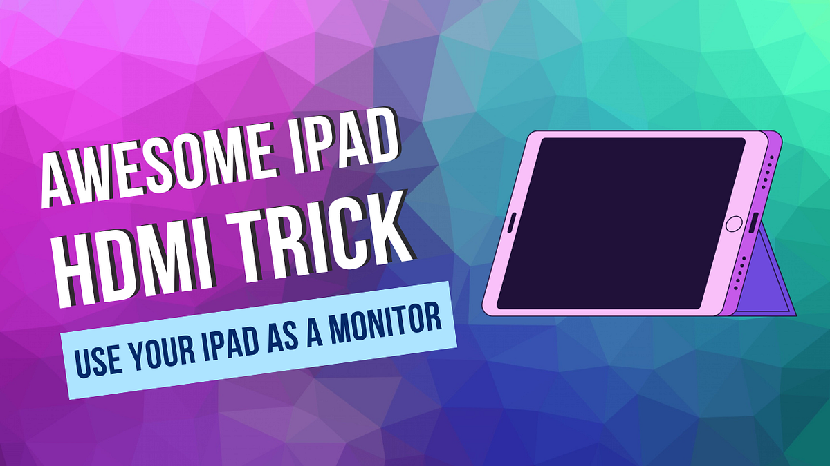 This cool free trick turns your iPad into a portable HDMI screen | by ...