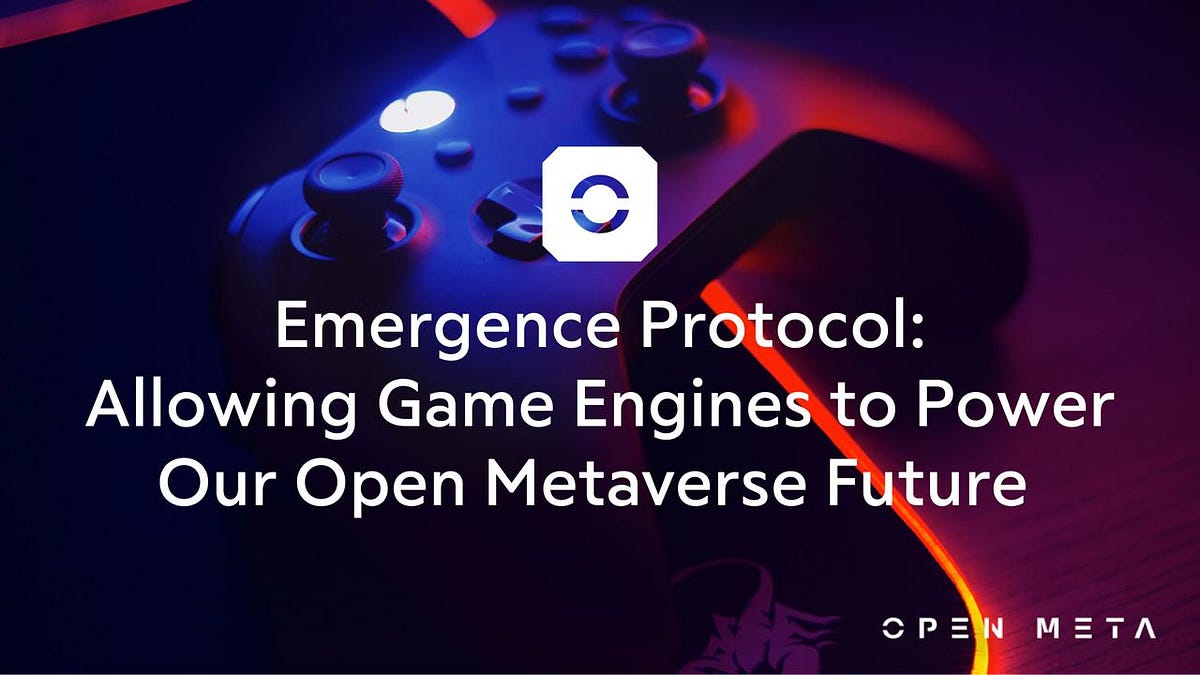 The Emergence Protocol: The Role of Game Engines In The Open Metaverse ...