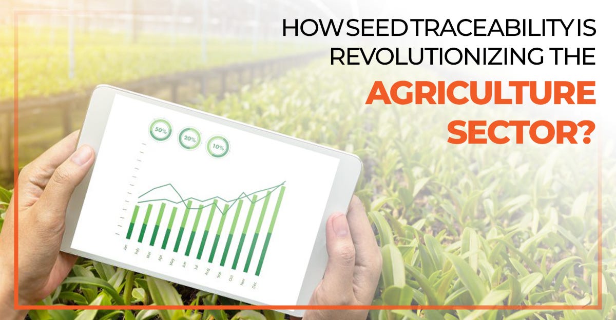 How Seed Traceability is Revolutionizing the Agriculture Sector? | by ...
