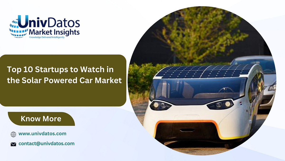 Top 10 Startups to Watch in the Solar Powered Car Market | by David ...