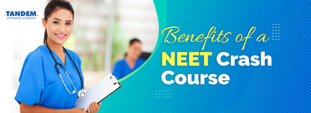 Benefits of Joining a NEET Crash Course | by Riya Martin | Medium