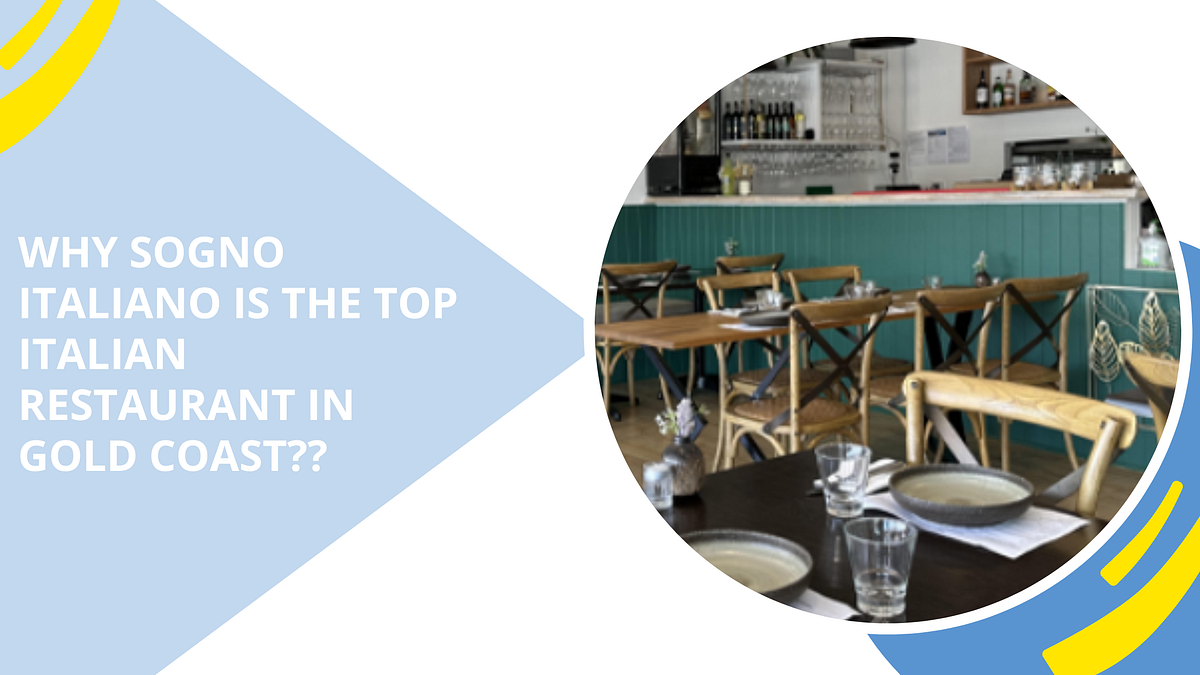 Why Sogno Italiano is the Top Italian Restaurant in Gold Coast?? | by ...
