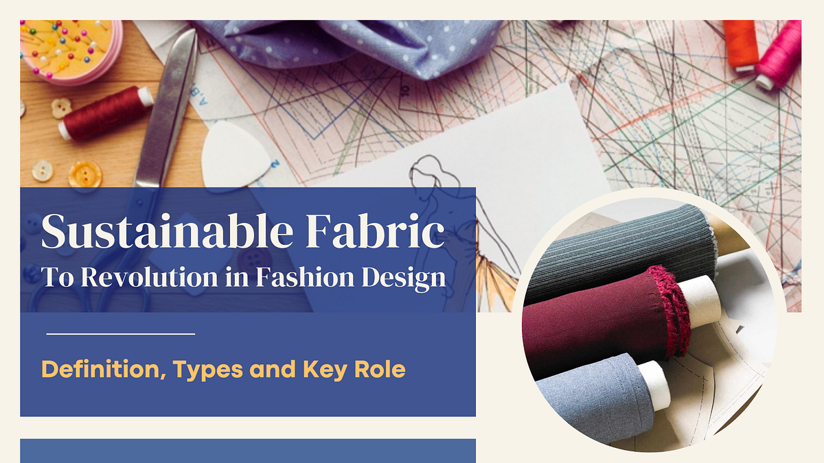 Importance of Sustainable Fabric to Revolution in Fashion Design | by ...