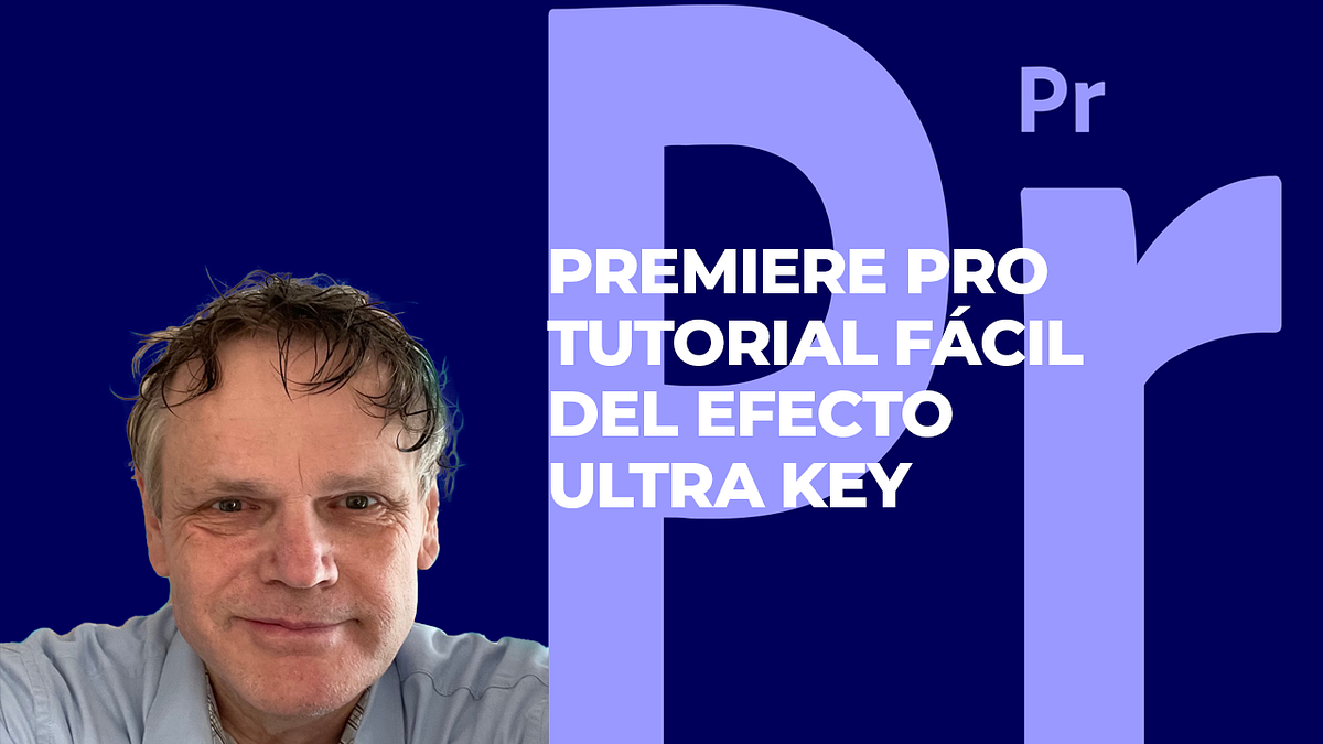 Premiere Pro: Tutorial fácil del Efecto Ultra Key | by Benard Kemp ...
