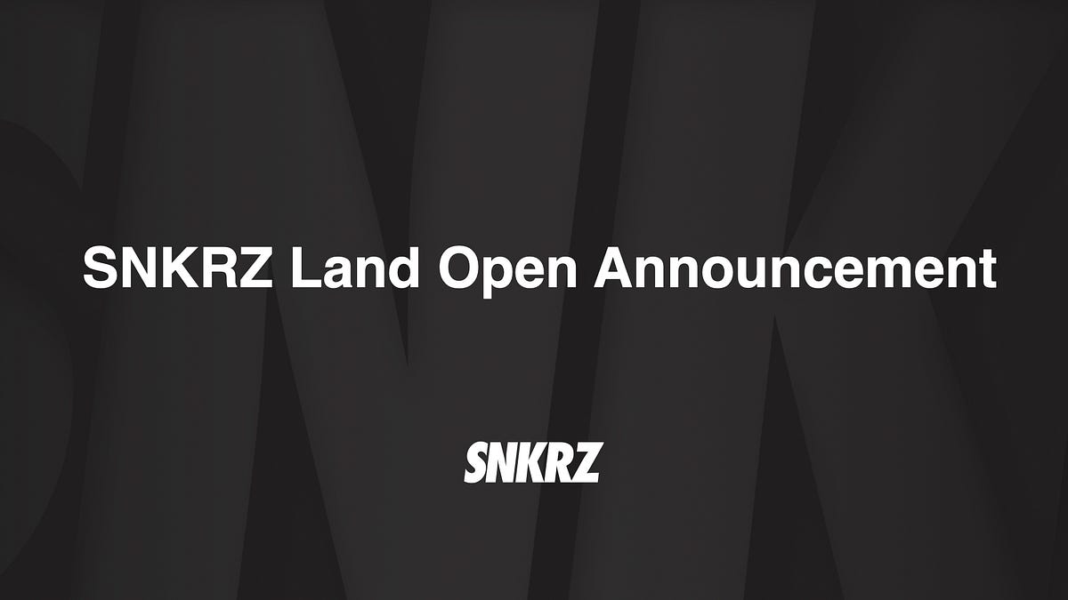 SNKRZ Land Open Announcement. Hello SNKRZ Crew, | by SNKRZ | Medium