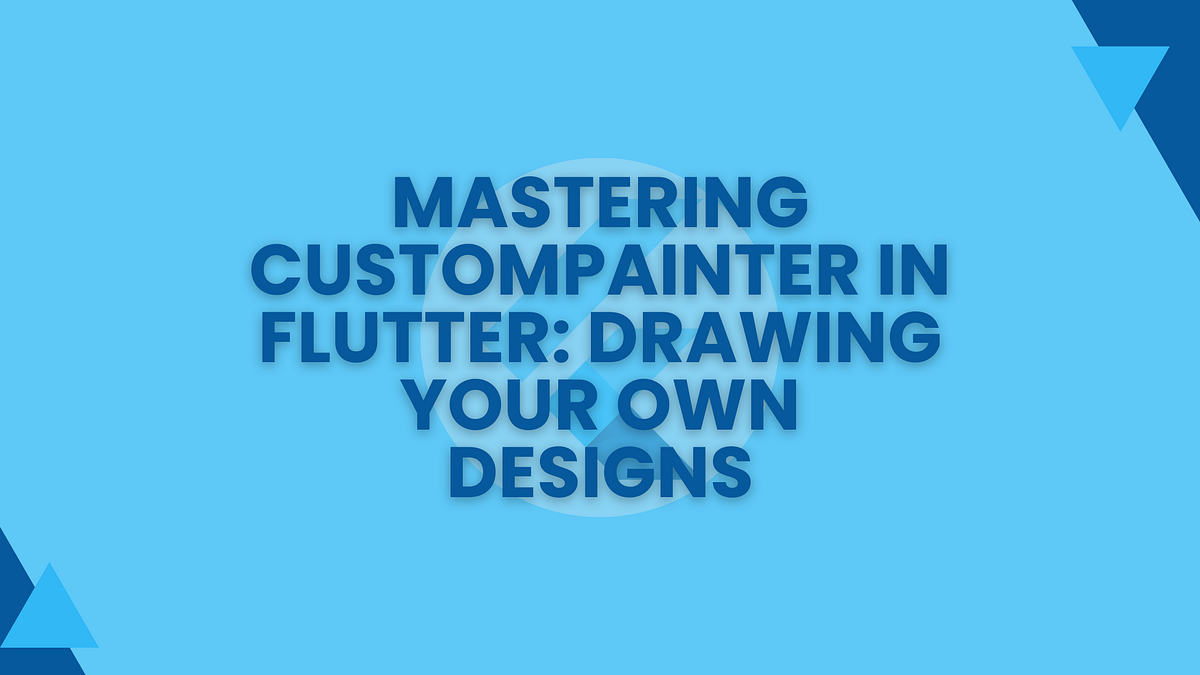 Mastering CustomPainter in Flutter: Drawing Your Own Designs | by ...