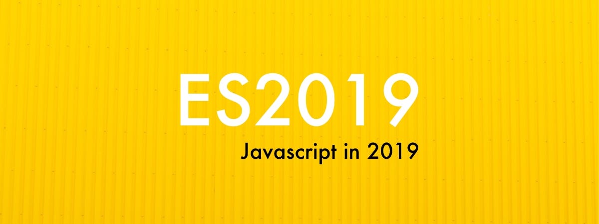 ES2019: Javascript’s new features in 2019 🎉 | by Flávio H. Freitas | HackerNoon.com | Medium