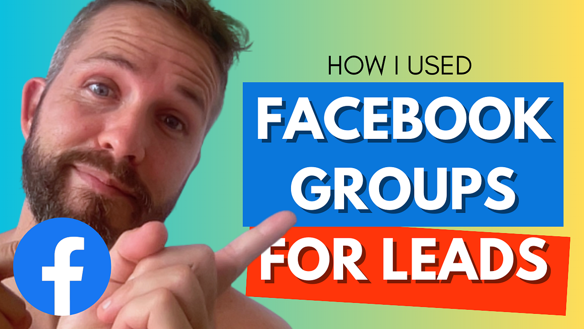 How I used Facebook Groups to Get Leads | by Jean-Luc Boissonneault ...