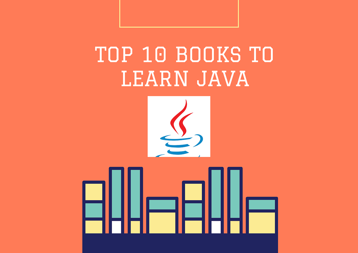 Top 10 Books to learn Java. Best books to master Java programming… | by ...