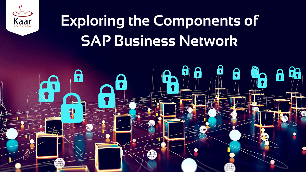 Exploring the Components of SAP Business Network - KaarTech - Medium