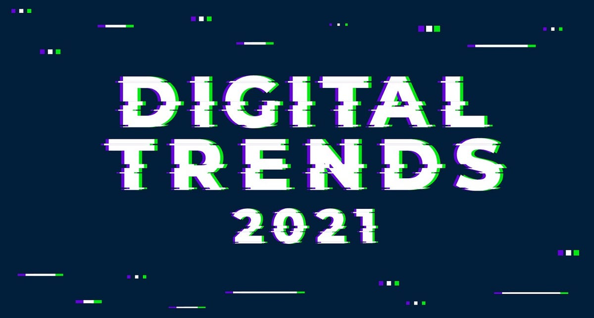 Digital trends for 2021. As one eventful year gives way to… | by ...