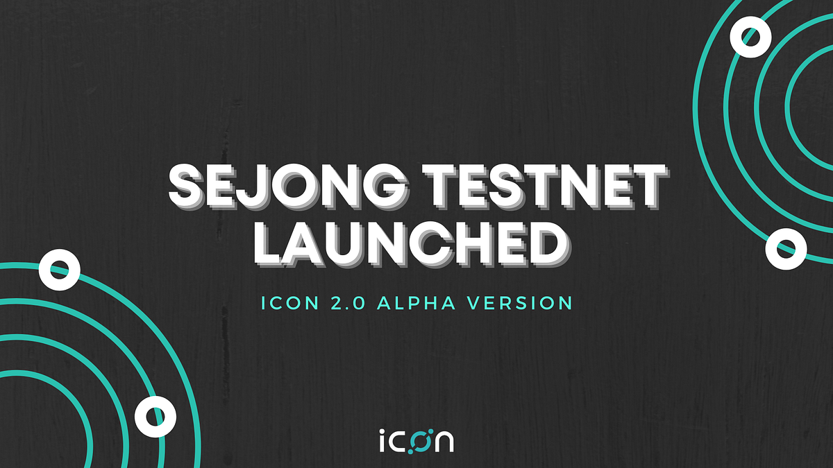 ICON 2.0 Alpha Version Released!. Sejong Testnet Launched with ICON 2.0 ...